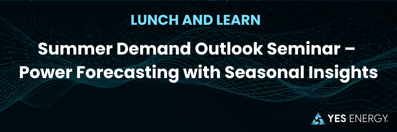 Summer Power Demand Outlook Seminar | Yes Energy & AG2